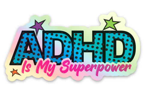 ADHD Is My Superpower - Holographic Vinyl Sticker by the Art Factory ...